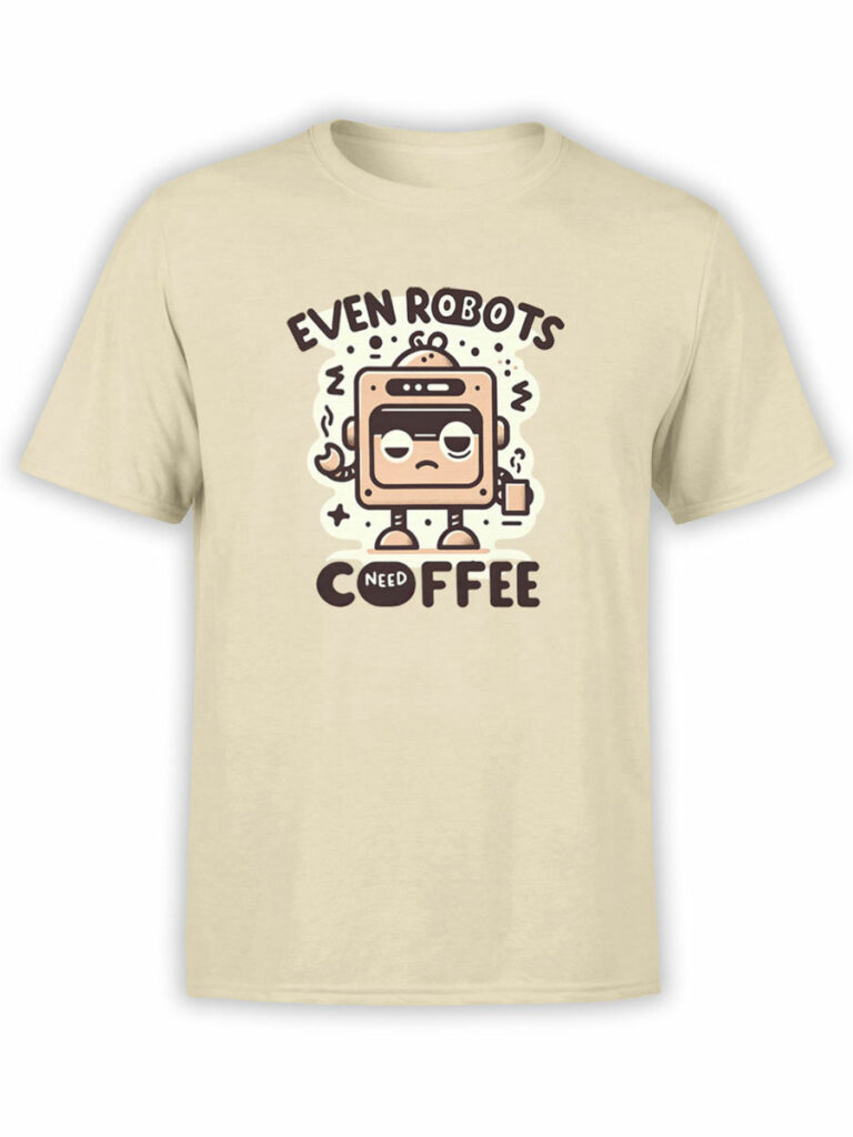 Robots Need Coffee T-Shirt | Unisex | Best Fantucci Shirts Robots Need Coffee T-Shirt | Unisex | Best Fantucci Shirts